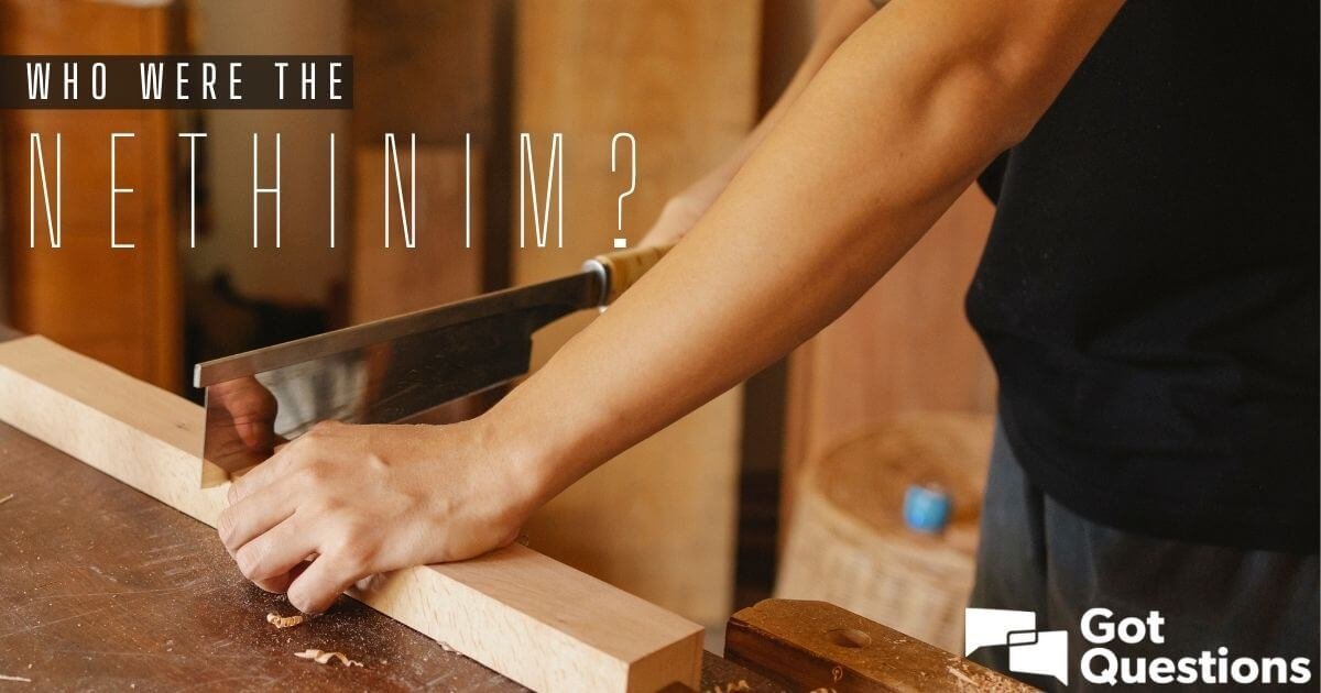 Who Were The Nethinims: Unveiling Their Role In Ancient Times - Who Can ...